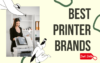 Top 10 Printer Brands in India 2025 (For Home & Office Uses)